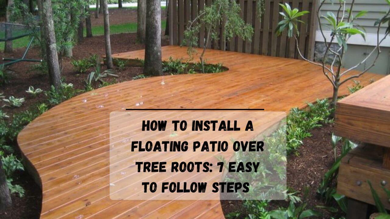 7 Steps To Build A Floating Patio Over Tree Roots: Pros & Cons ...